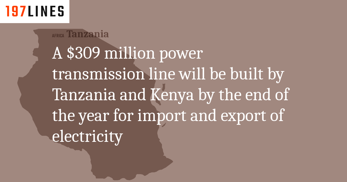 A $309 million power transmission line will be built by Tanzania and ...