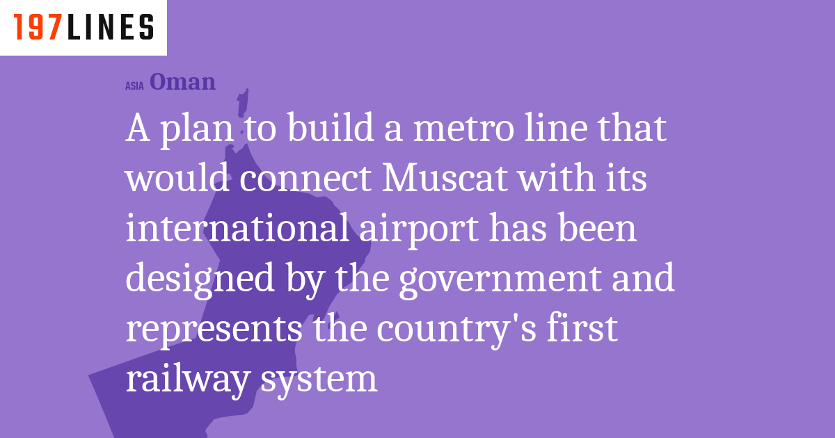 A plan to build a metro line that would connect Muscat with its ...