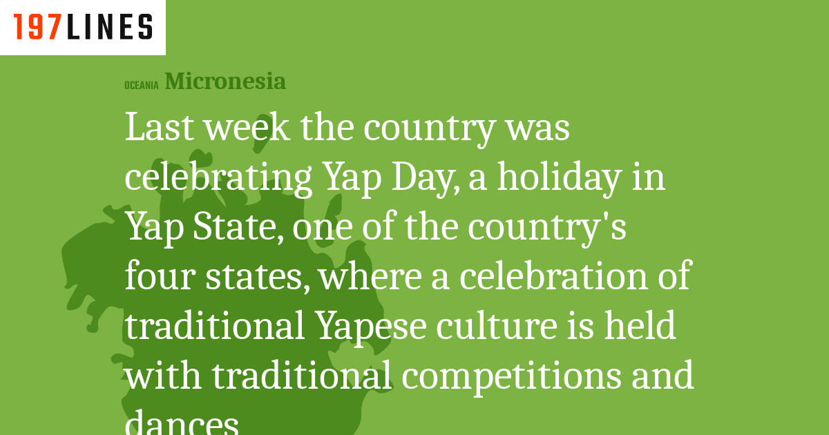 Last week the country was celebrating Yap Day, a holiday in Yap State ...