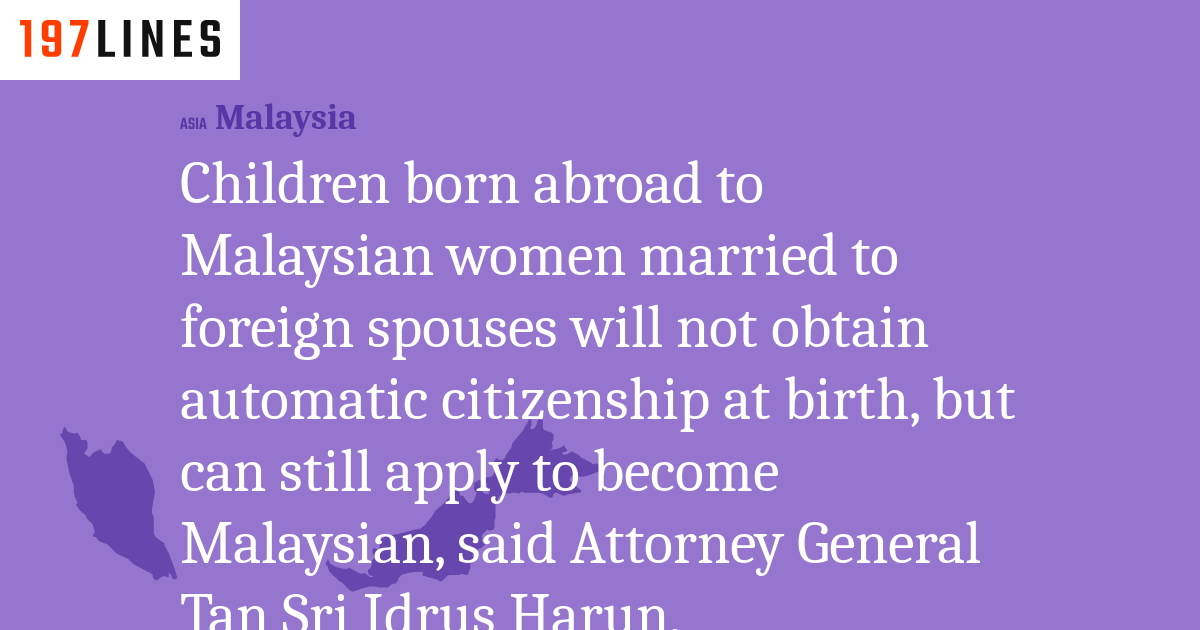 Children born abroad to Malaysian women married to foreign spouses will ...