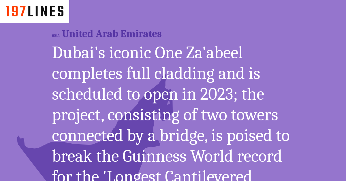 Dubai's iconic One Za'abeel completes full cladding and is scheduled to ...