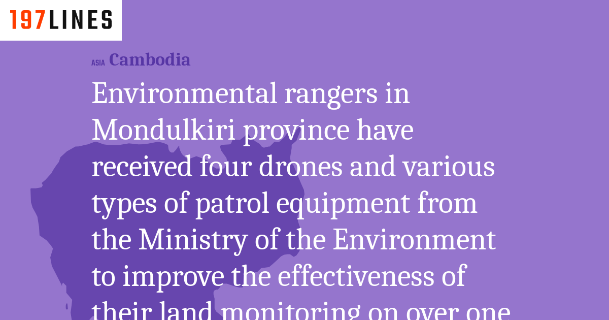 Environmental rangers in Mondulkiri province have received four drones ...