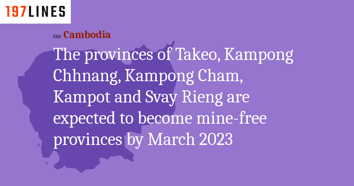The provinces of Takeo, Kampong Chhnang, Kampong Cham, Kampot and Svay Rieng are expected to ...