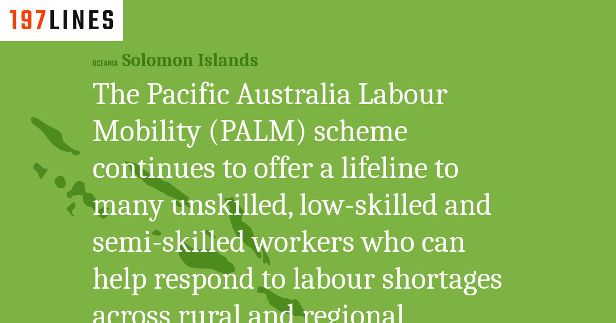 The Pacific Australia Labour Mobility (PALM) scheme continues to offer ...
