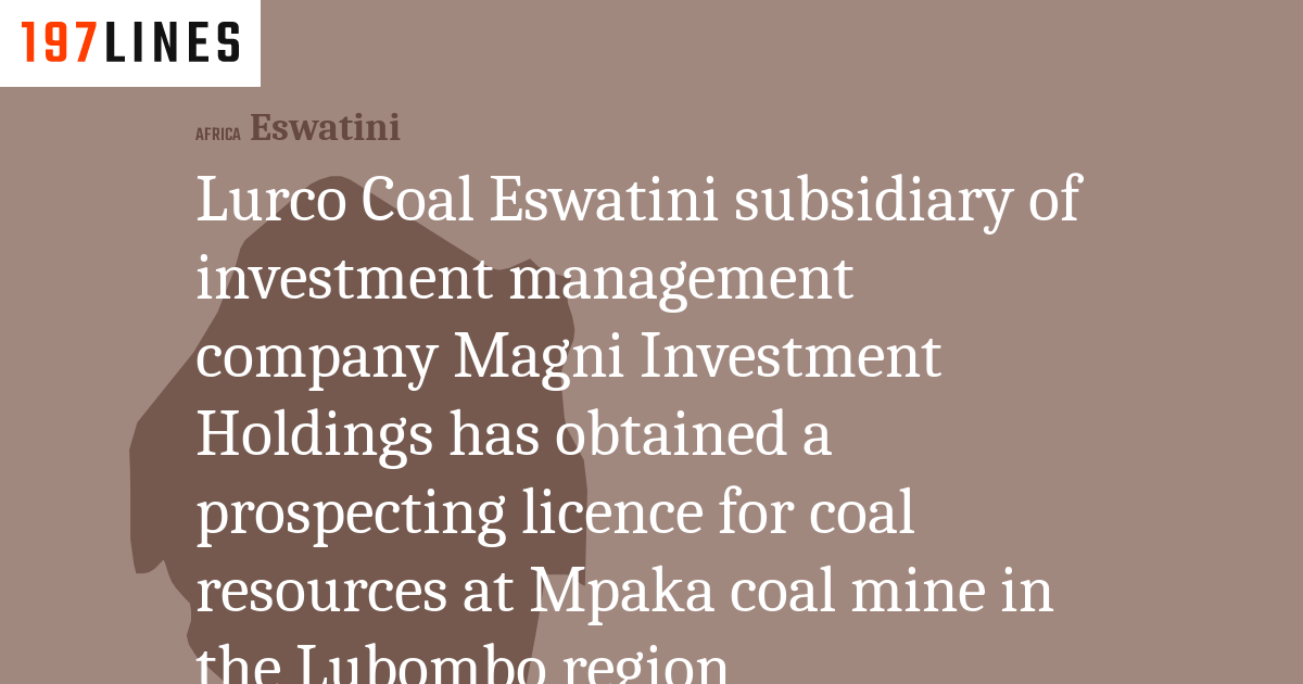 Lurco Coal Eswatini subsidiary of investment management company Magni ...