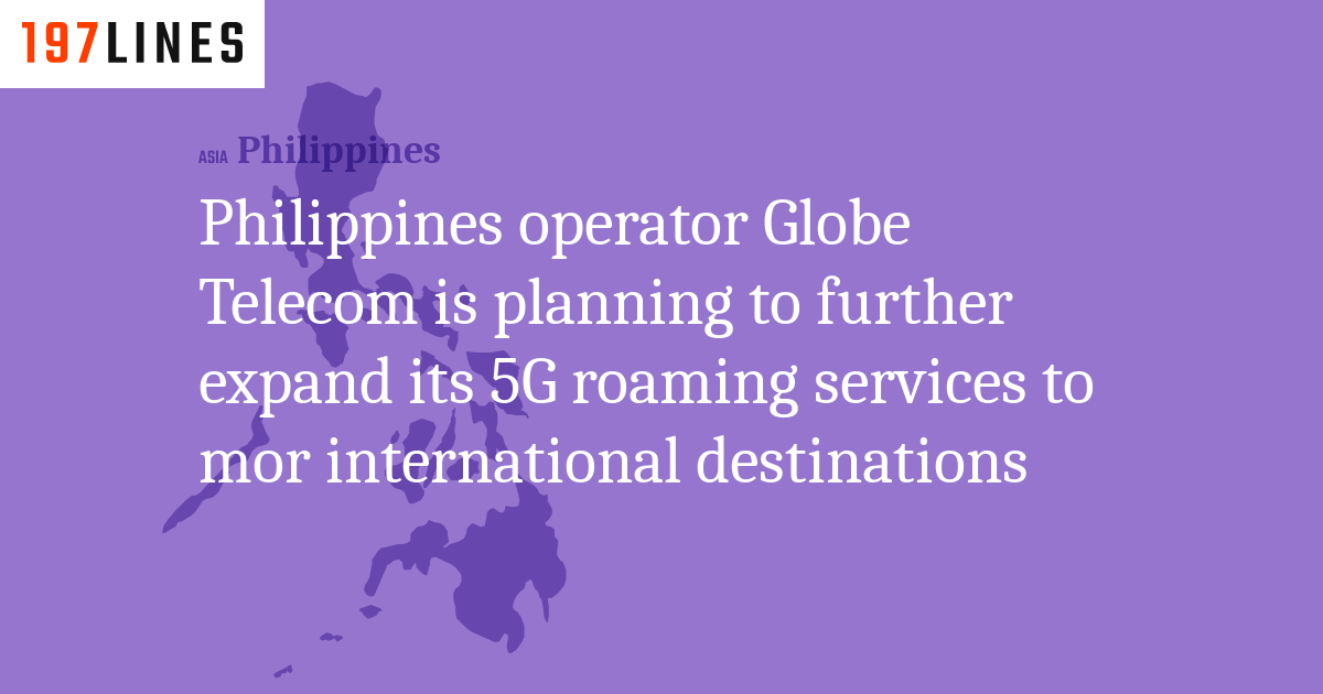 Philippines operator Globe Telecom is planning to further expand its 5G ...