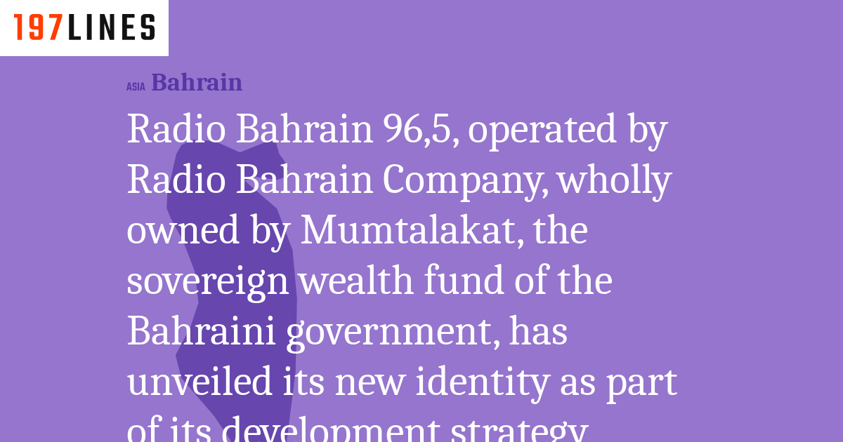 Radio Bahrain 96,5, operated by Radio Bahrain Company, wholly owned by ...