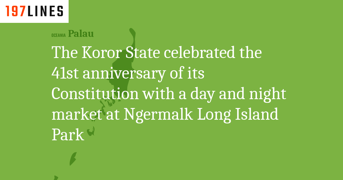 The Koror State celebrated the 41st anniversary of its Constitution ...