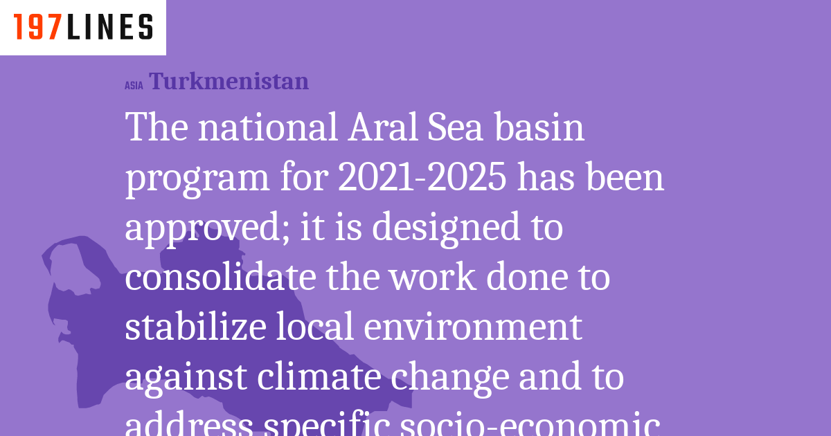 The national Aral Sea basin program for 2021-2025 has been approved; it ...