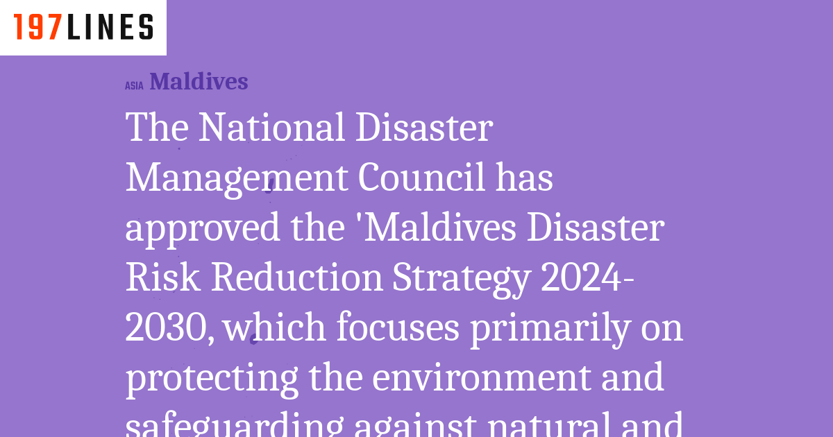 The National Disaster Management Council has approved the 'Maldives ...