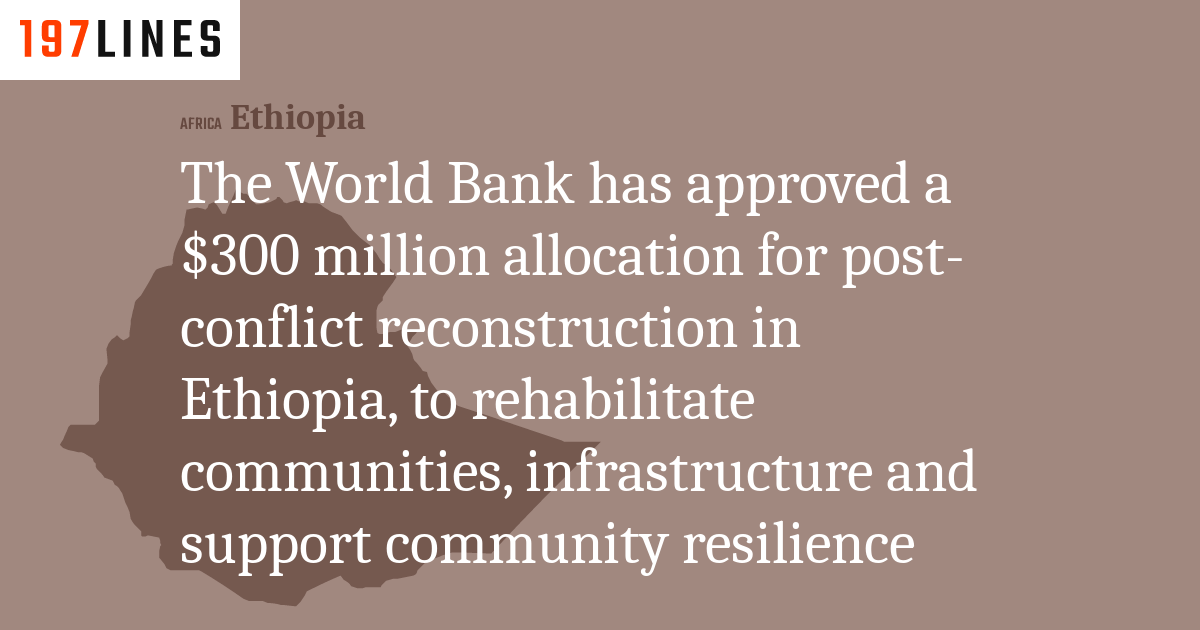 The World Bank has approved a $300 million allocation for post-conflict ...