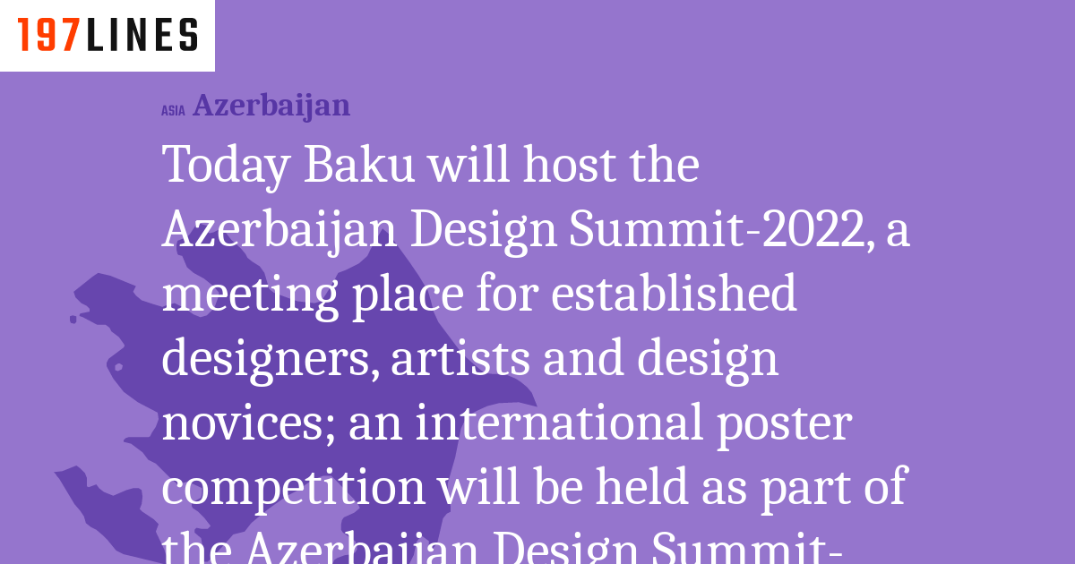 Today Baku will host the Azerbaijan Design Summit-2022, a meeting place ...
